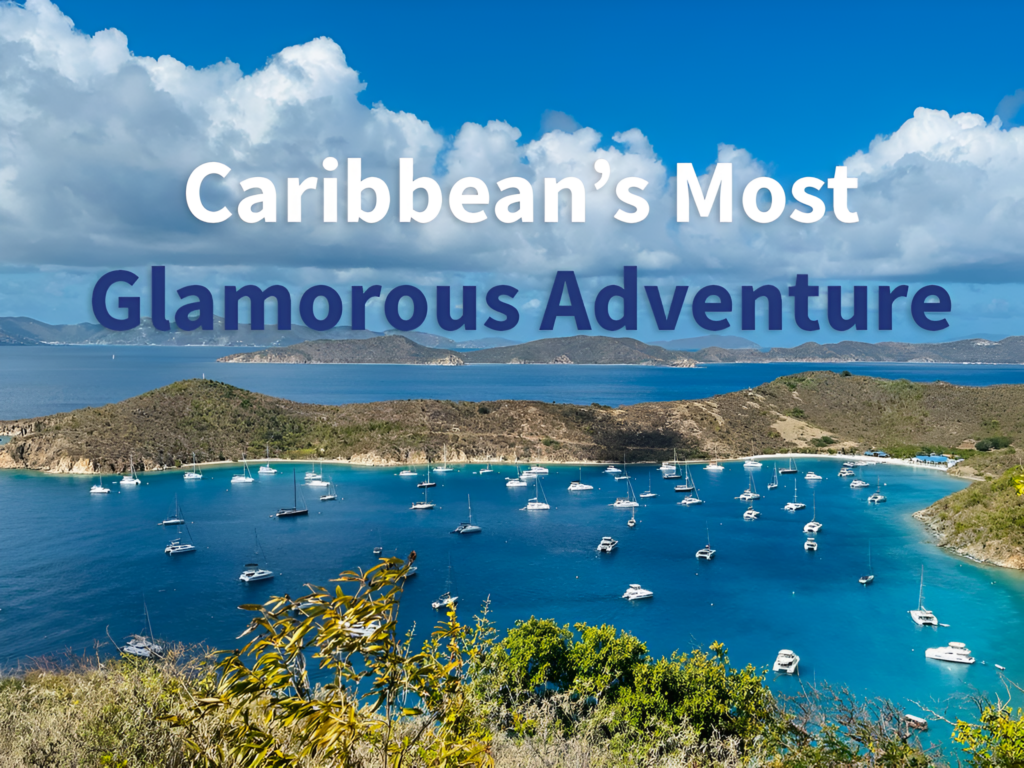 Discover the BVI: The Caribbean’s Most Glamorous Adventure